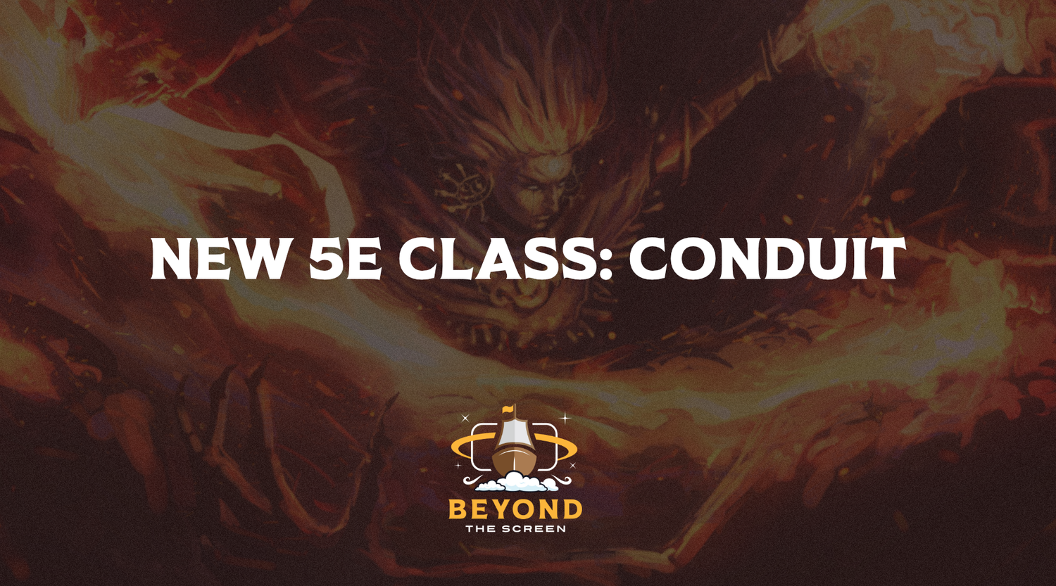 Conduit - Try our new D&D Class! – Beyond the Screen